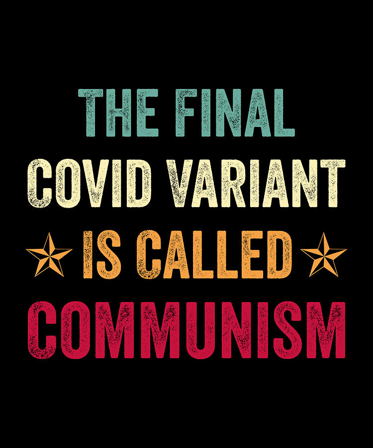 The Final Covid Variant Is Called Communism Retro Digital Art by Jensen ... The Final Covid Variant Is Called Communism Retro Digital Art by Jensen ...