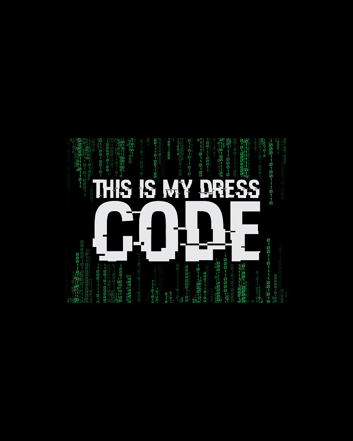 This Is My Dress Code Computer Developer Digital Art by Steven Zimmer - Fine Art America