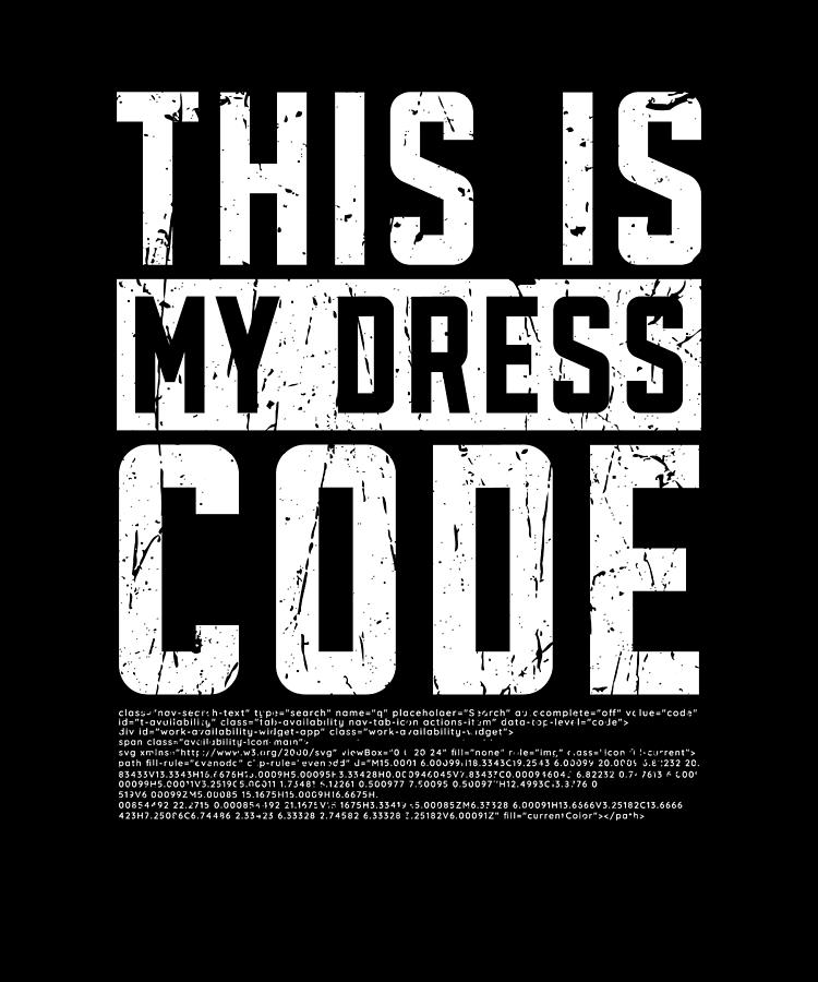 This is my dress code - programming language Digital Art by Anthony ...