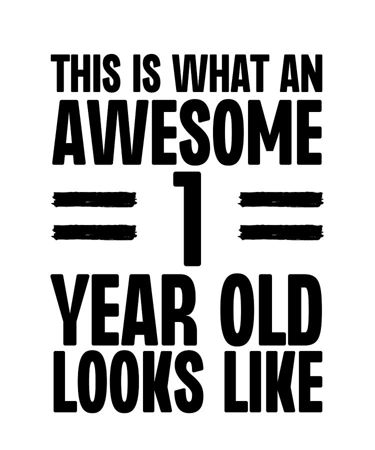 This is What an Awesome 1 Year Old Looks Like Digital Art by Francois Ringuette