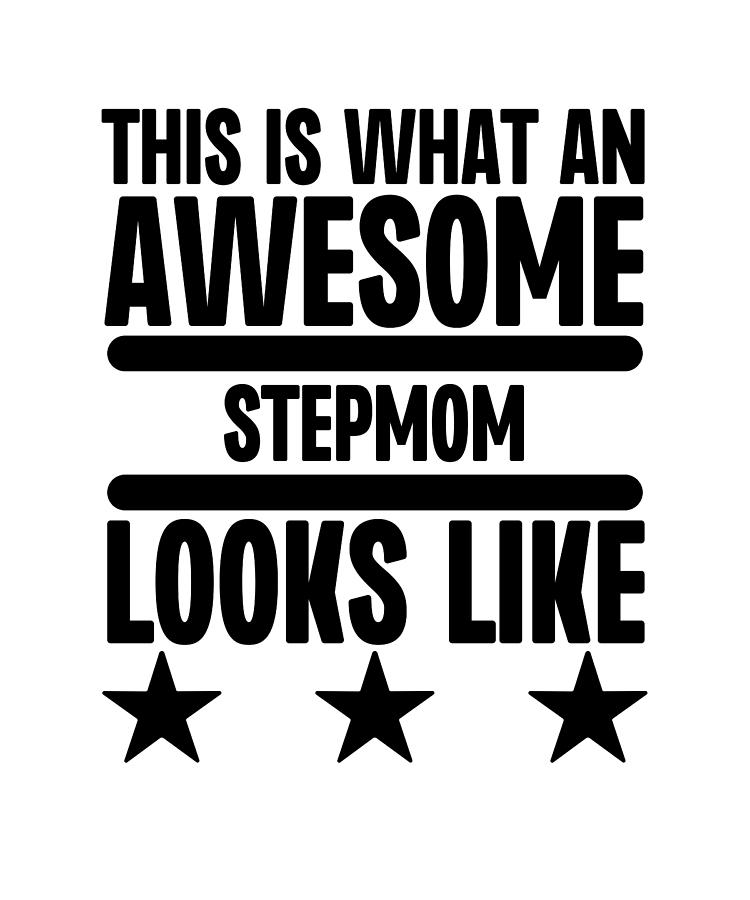 This Is What An Awesome Stepmom Looks Like Digital Art By Francois