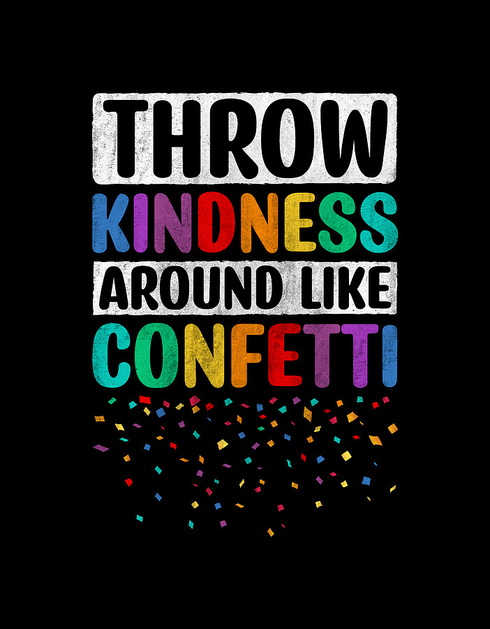 Throw Kindness Around Like Confetti Motivational Digital Art by ...