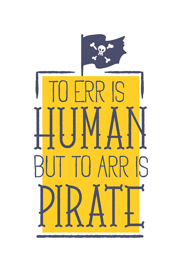To Err Is Human But To Arr Is Pirate Digital Art by Jacob Zelazny ...