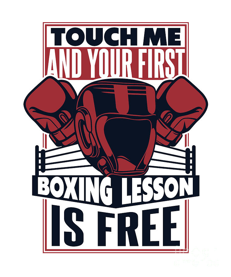 Touch Me And Your First Boxing Lesson Is Free Boxing Digital Art By Graphics Lab Fine Art America