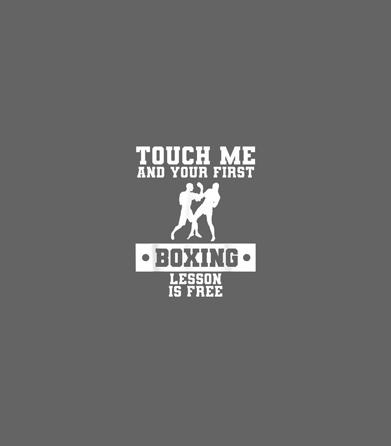 Touch Me Your First Boxing Lesson Is Free Funny Boxer Digital Art By Kolbev Kerre Fine Art America
