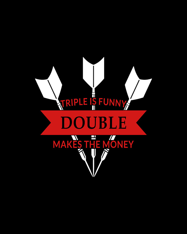 Triple Is Funny Double Makes The Money Darts Digital Art by Tinh Tran ...