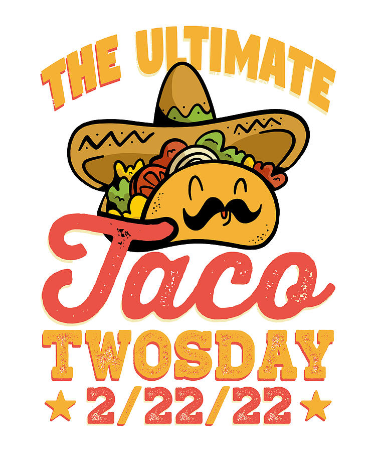 Ultimate Taco Twosday 2-22-22 Funny Gift Digital Art by Qwerty Designs ...