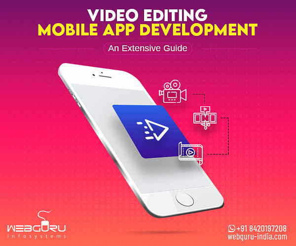 Video Editing Mobile App Development An Extensive Guide Digital Art by WebGuru Infosystems - Pixels