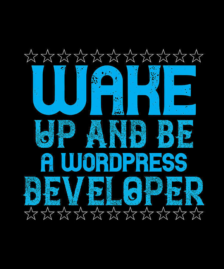 Wake Up And Be A Wordpress Developer Digital Art by The Primal Matriarch Art - Fine Art America