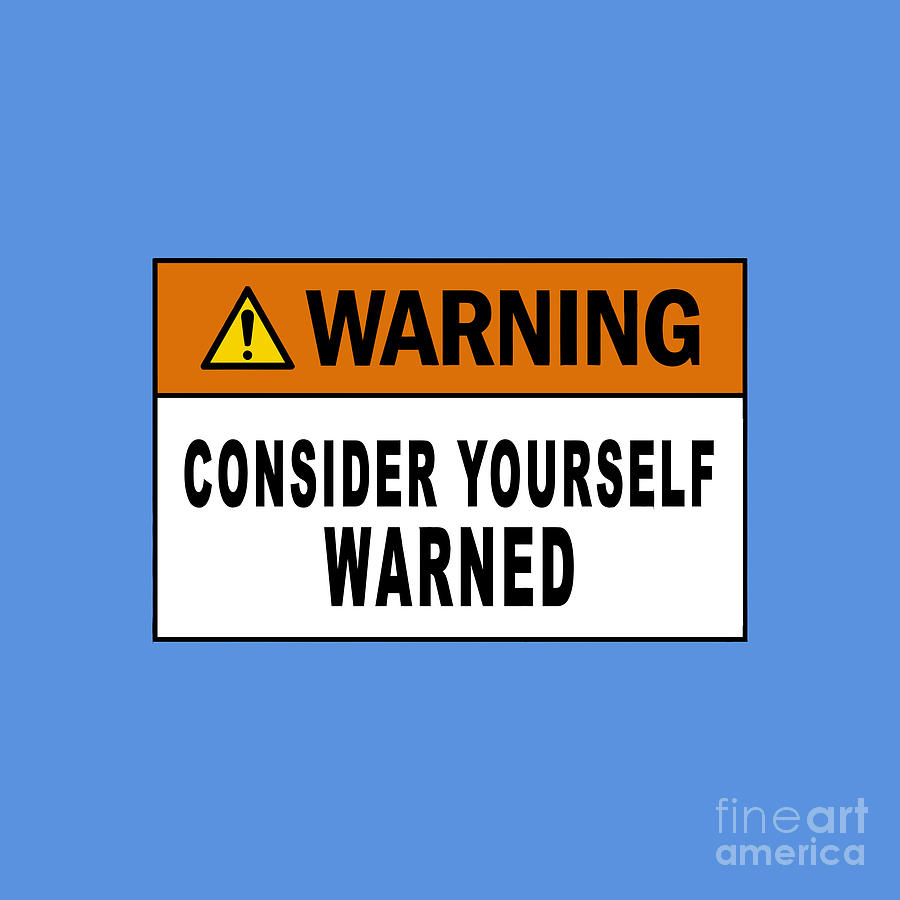 Warning consider yourself warned Drawing by Anita Hassanah Warning consider yourself warned Drawing by Anita Hassanah