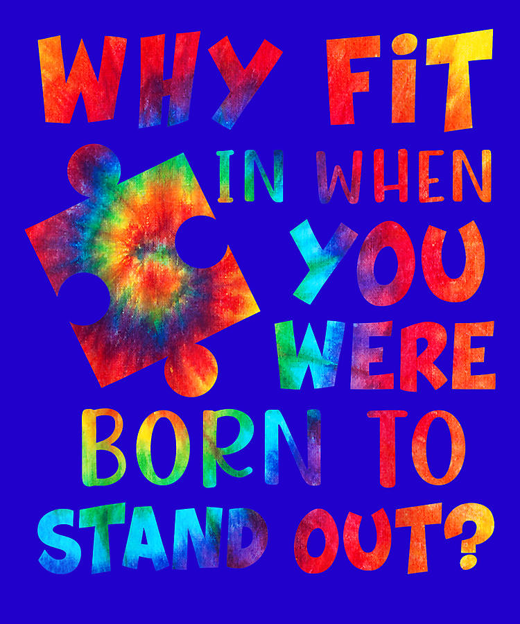 Why Fit In When You Were Born To Stand Out Autism Awareness Cool ...