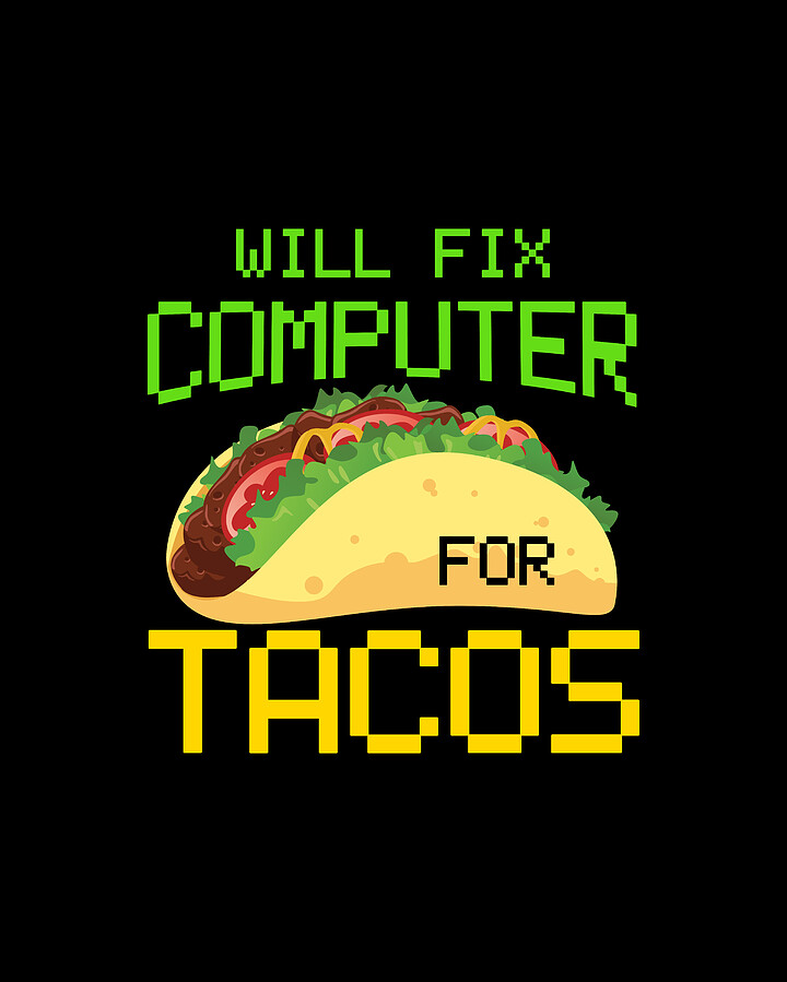 Will Fix Computer For Tacos Computer Repair Computer Tech Computer ...