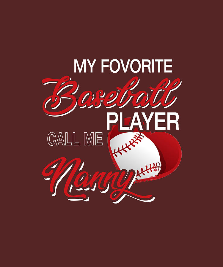 Womens My Favorite Baseball Player Calls Me Nanny T Shirt Digital Art