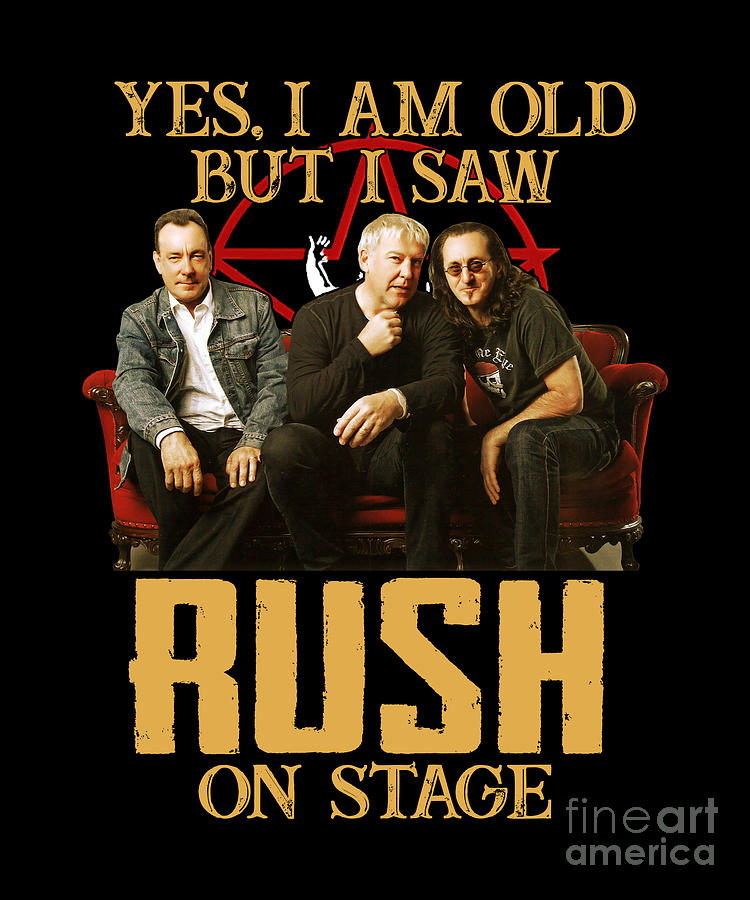 Yes I Am Old But I Saw Rush In Stage Digital Art by Rocking The Things ...