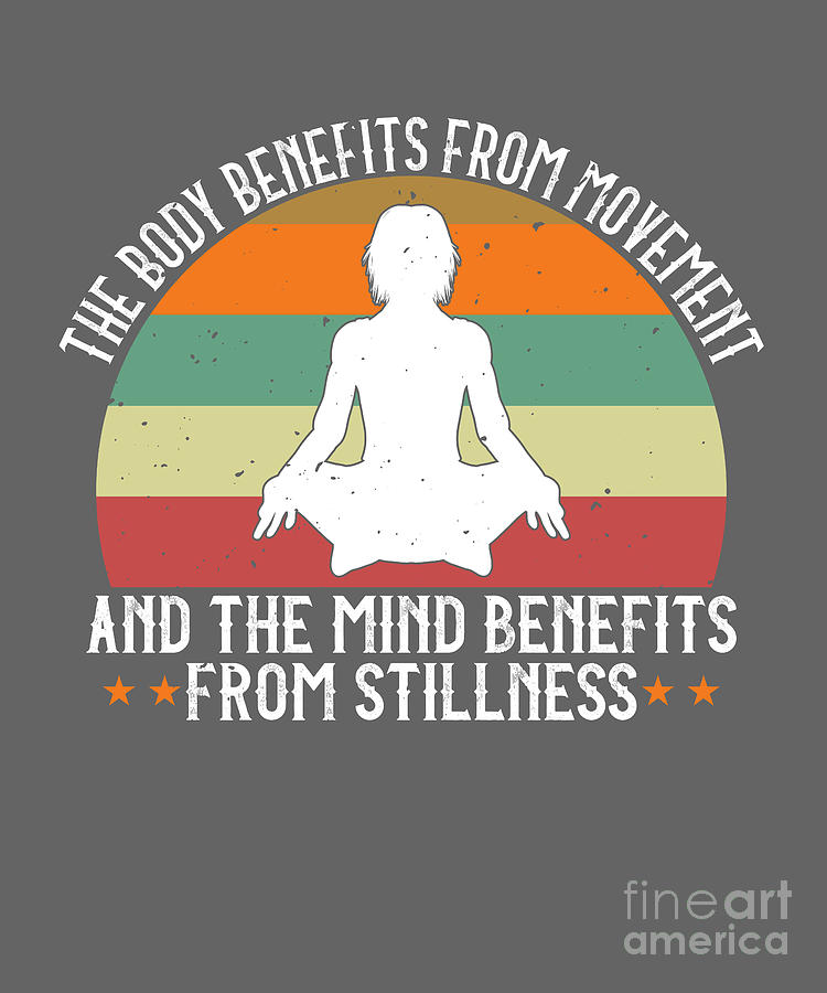 Yoga T The Body Benefits From Movement And The Mind Benefits From