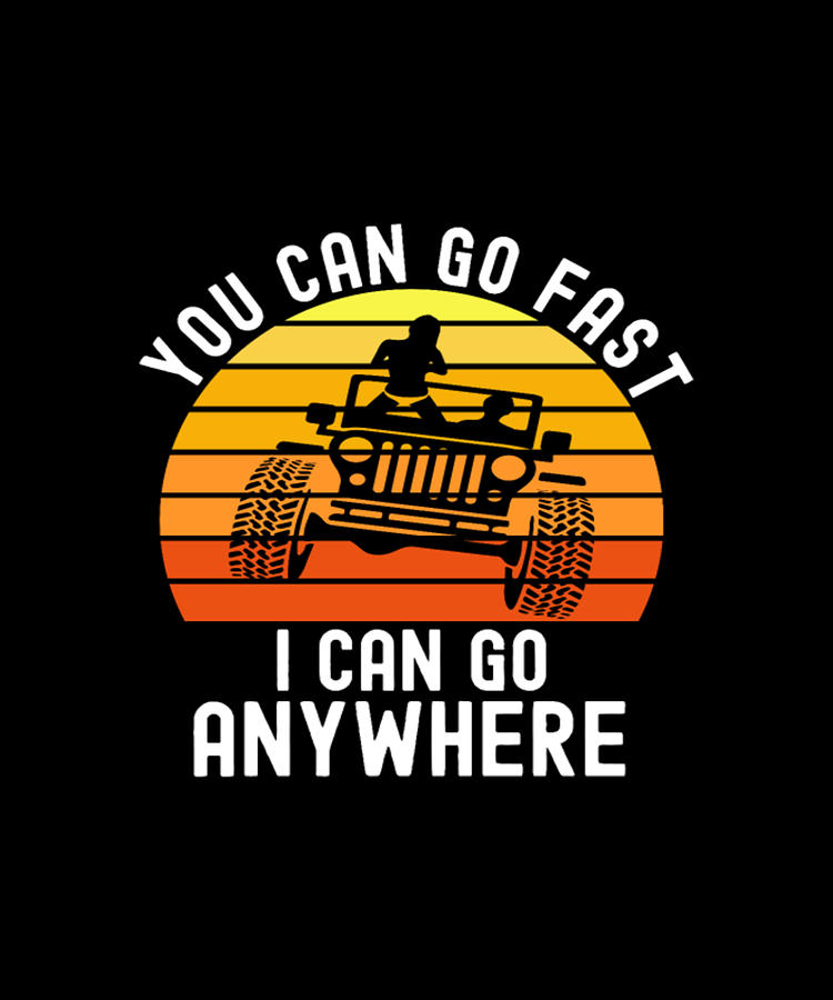 You Can Go Fast - I Can Go Anywhere Digital Art by Tinh Tran Le Thanh ... You Can Go Fast - I Can Go Anywhere Digital Art by Tinh Tran Le Thanh ...