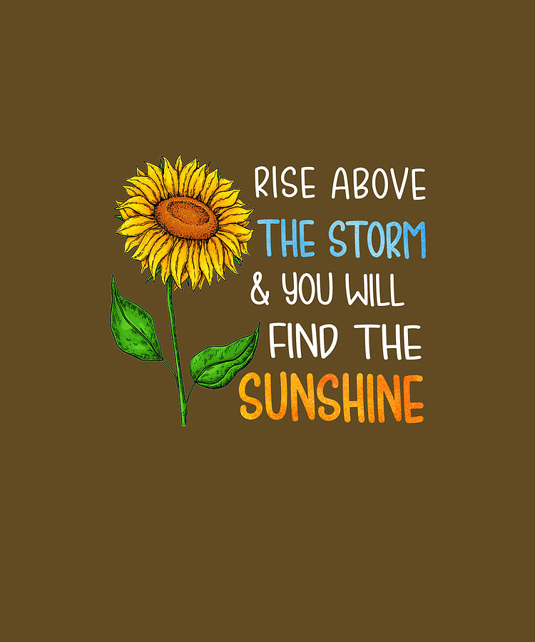 You Will Find The Sunshine Sunflower Tshirt Digital Art By Felix Fine
