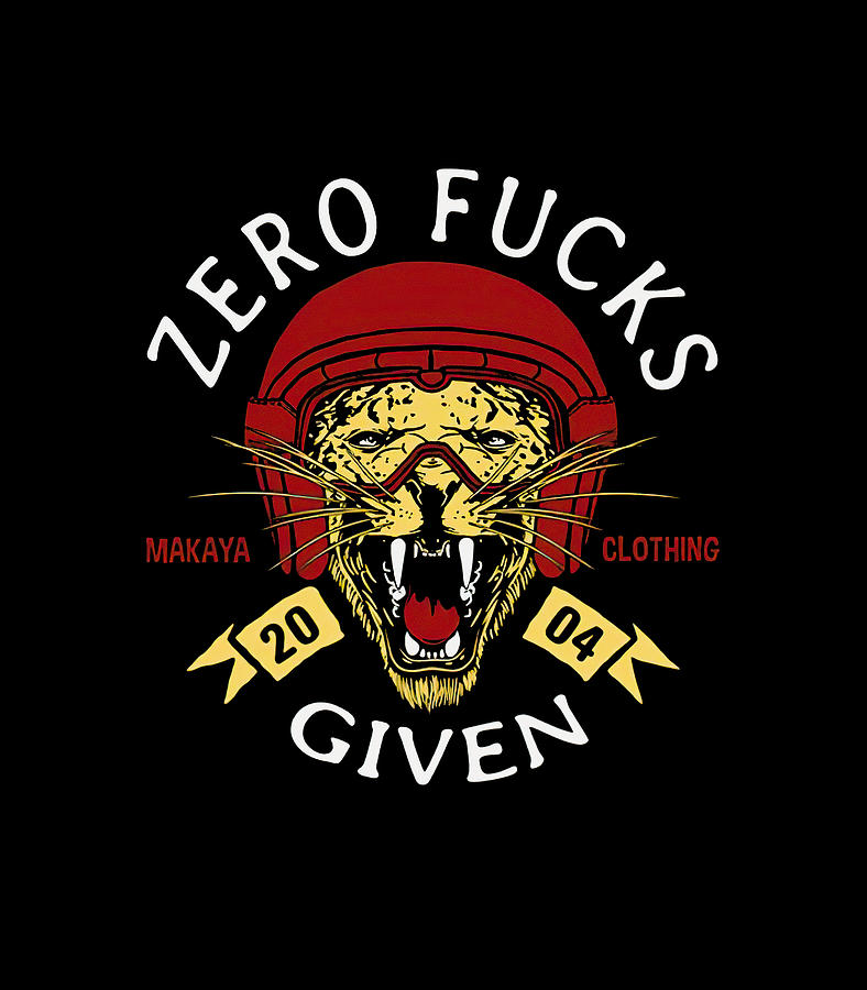 Zero Fucks Given Digital Art By Zero Fucks Given